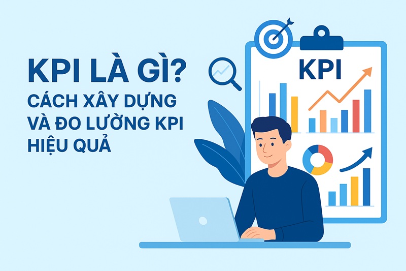 KPI là gì? Cách xây dựng và đo lường KPI hiệu quả - Khóa học Digital ...