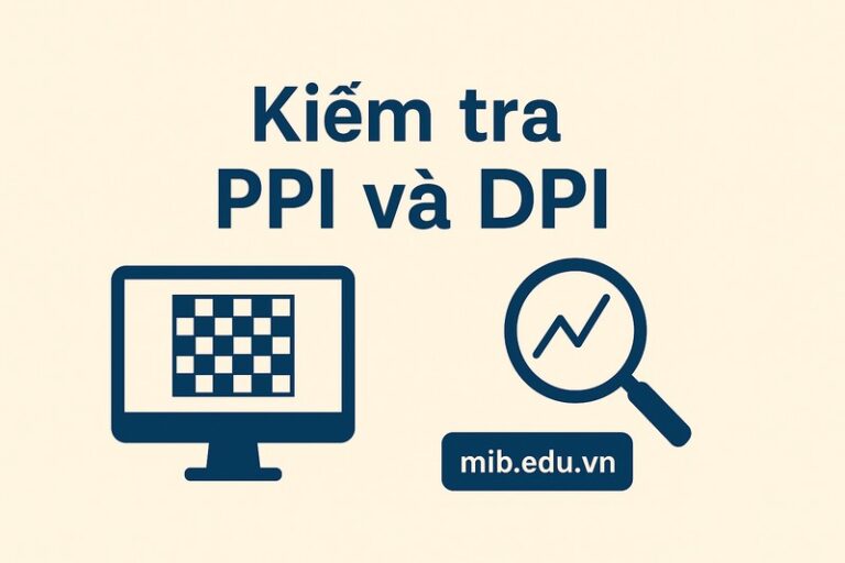 Resolution là gì? Phân biệt rõ giữa DPI, PPI và Pixel - Khóa học Digital Marketing - Học viện MIB